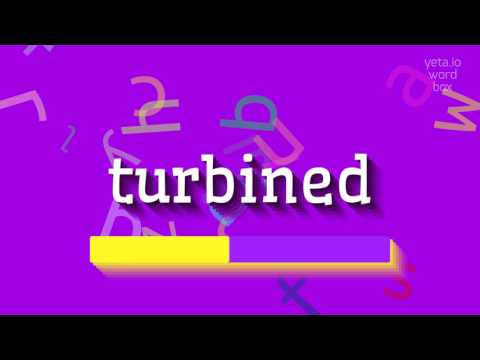 TURBINED - HOW TO SAY TURBINED? #turbined