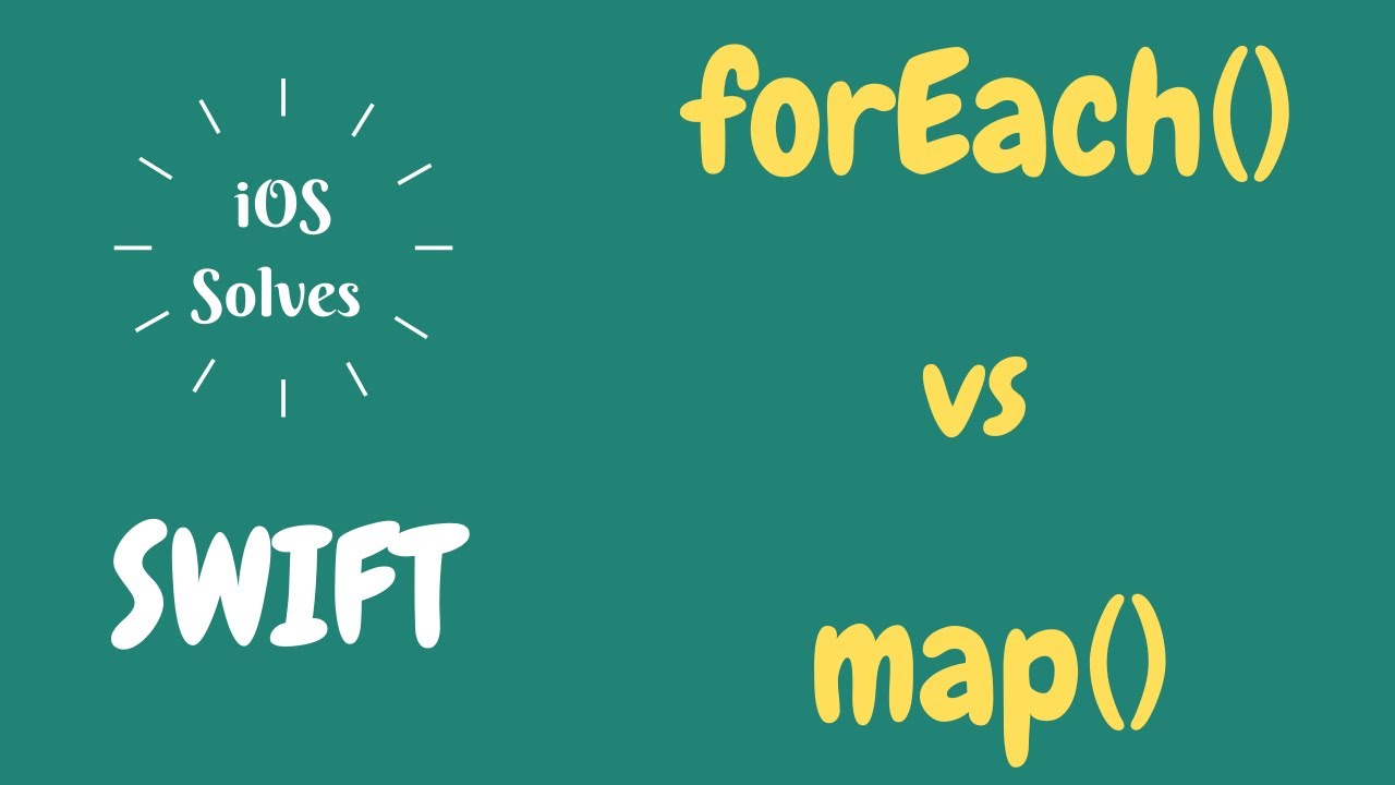 Swift forEach() vs map() - When to use What?