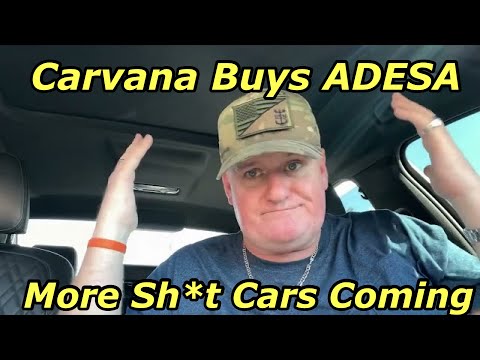 Carvana Bought ADESA More Sh*T Cars Coming Soon