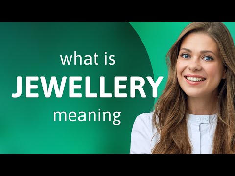 Jewellery — meaning of JEWELLERY