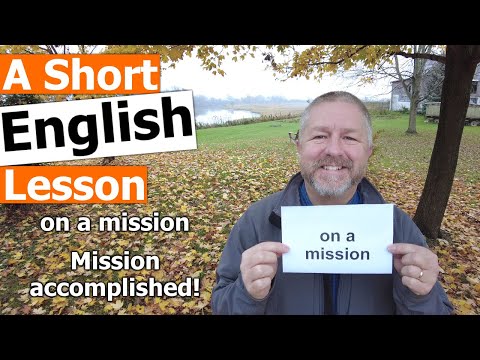 Learn the English Phrases "on a mission" and "Mission accomplished!"
