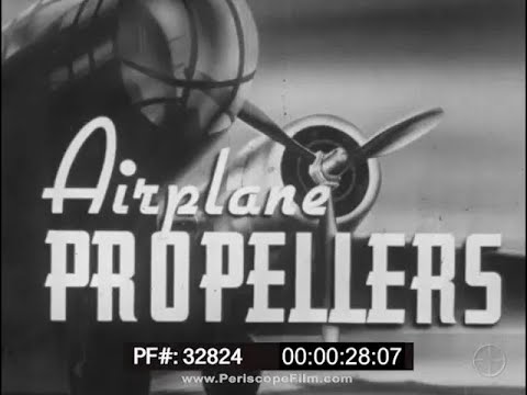 WWII AIRPLANE PROPELLER DESIGN PRINCIPLES AND TYPES INSTRUCTIONAL FILM 32824