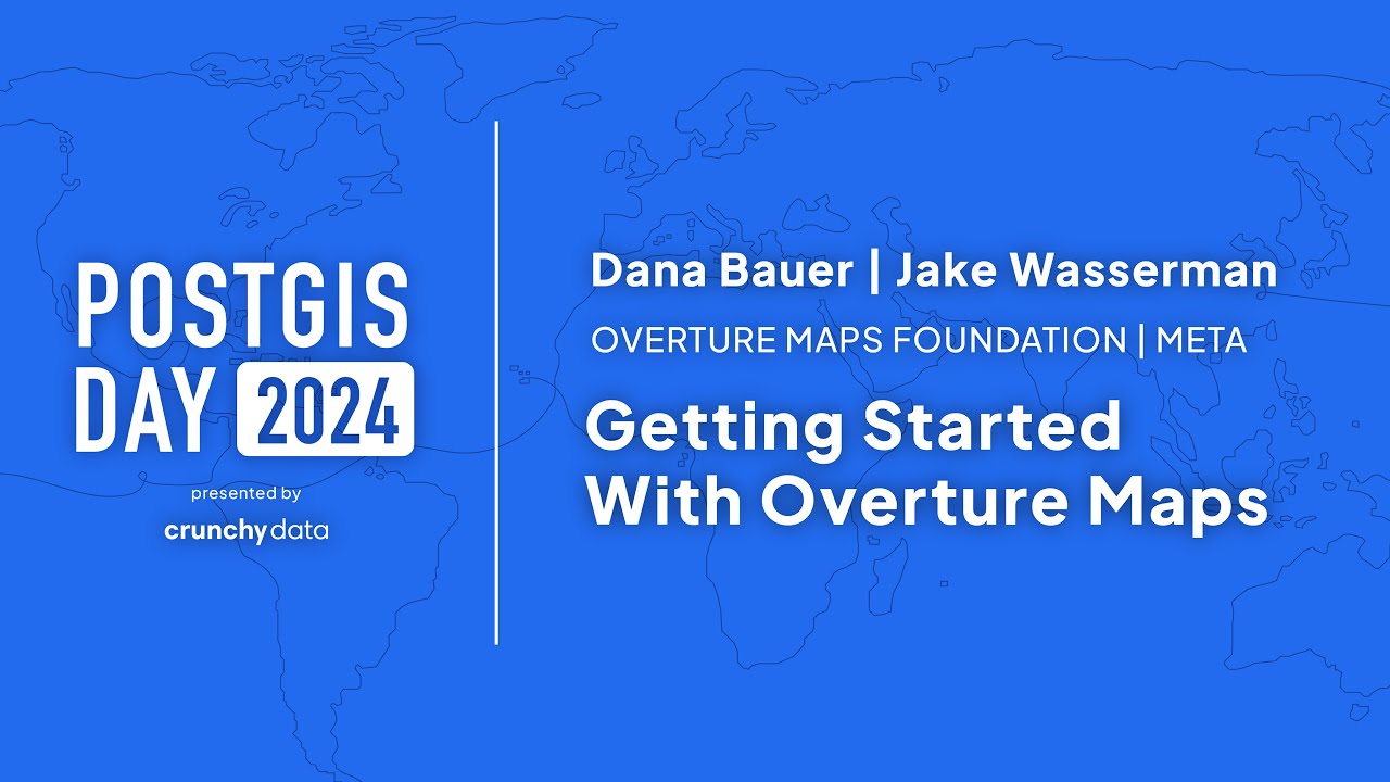 Getting Started With Overture Maps with Dana Bauer and Jake Wasserman