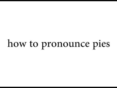 how to pronounce pies