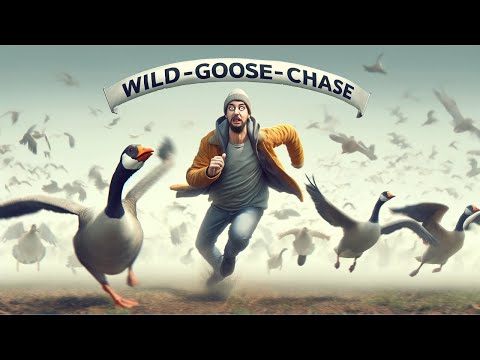 Wild Goose chase: Idiom Meaning and Origin