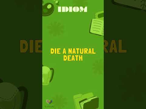 Die a natural death IDIOMS D