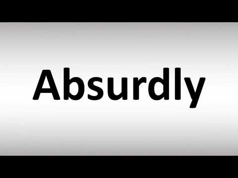 How to Pronounce Absurdly