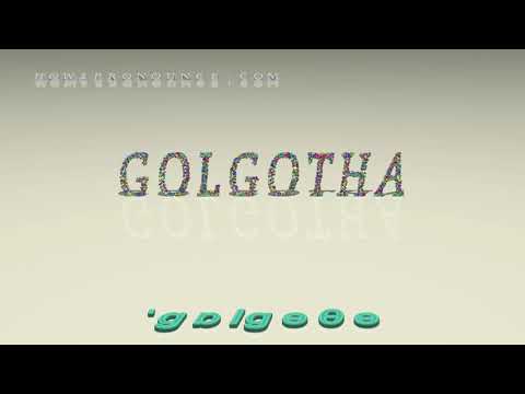 golgotha - pronunciation + Examples in sentences and phrases