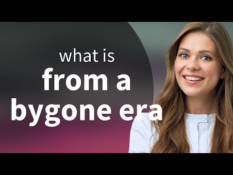 Understanding "From a Bygone Era": Exploring Historical Phrases in English