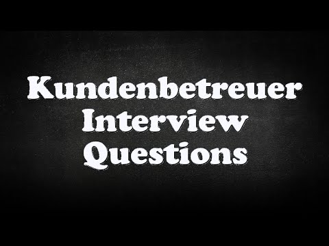 Kundenbetreuer Interview Questions