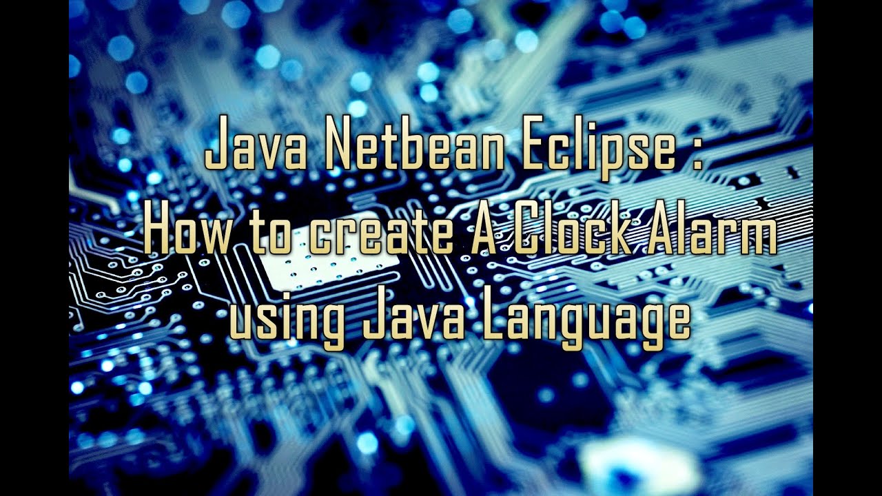 Java Netbeans,Eclipse : (Function only) How to create A Clock Alarm using Java Language