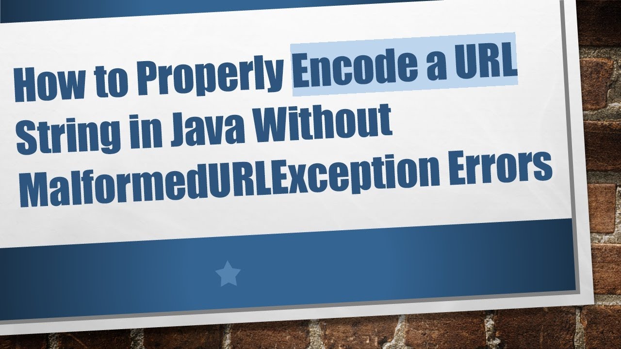 How to Properly Encode a URL String in Java Without MalformedURLException Errors