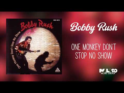 Bobby Rush - One Monkey Don't Stop No Show