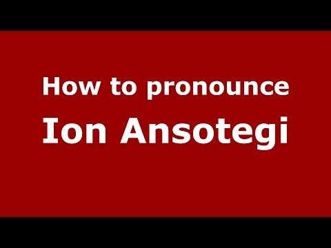 How to pronounce Ion Ansotegi (Spanish/Spain) - PronounceNames.com