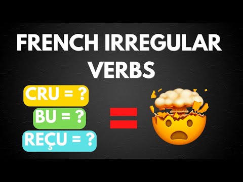 How to TRULY understand French IRREGULAR VERBS ????