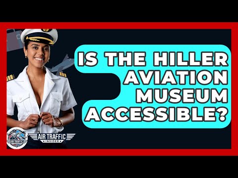 Is The Hiller Aviation Museum Accessible? - Air Traffic Insider