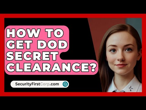 How To Get DOD Secret Clearance? - SecurityFirstCorp.com