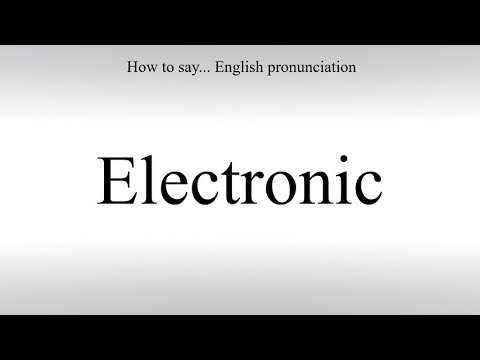 How To Pronounce Electronic - How To Say: American pronunciation