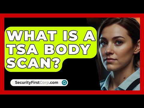 What Is A TSA Body Scan? - SecurityFirstCorp.com