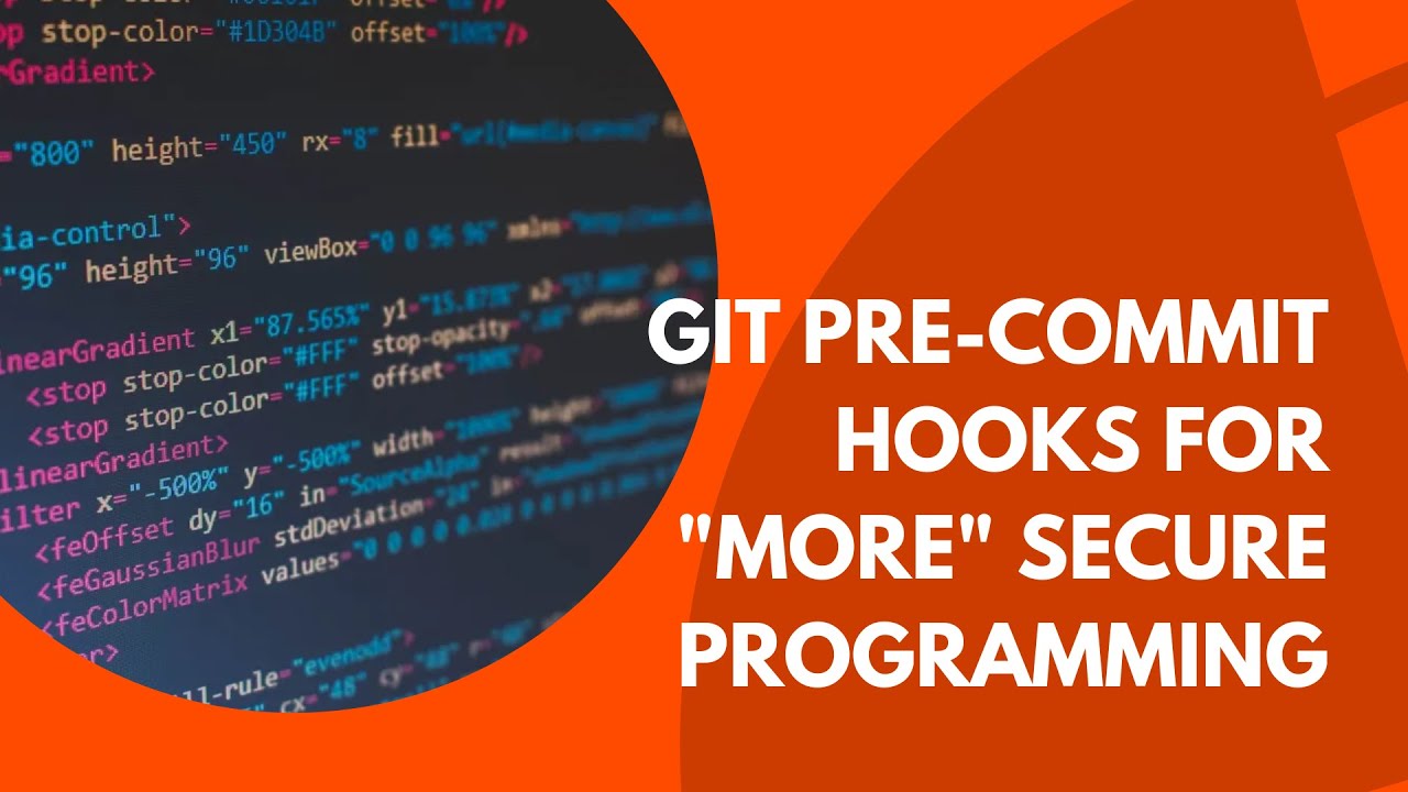 Git Pre-Commit Hooks to assist with Secure Coding Practices