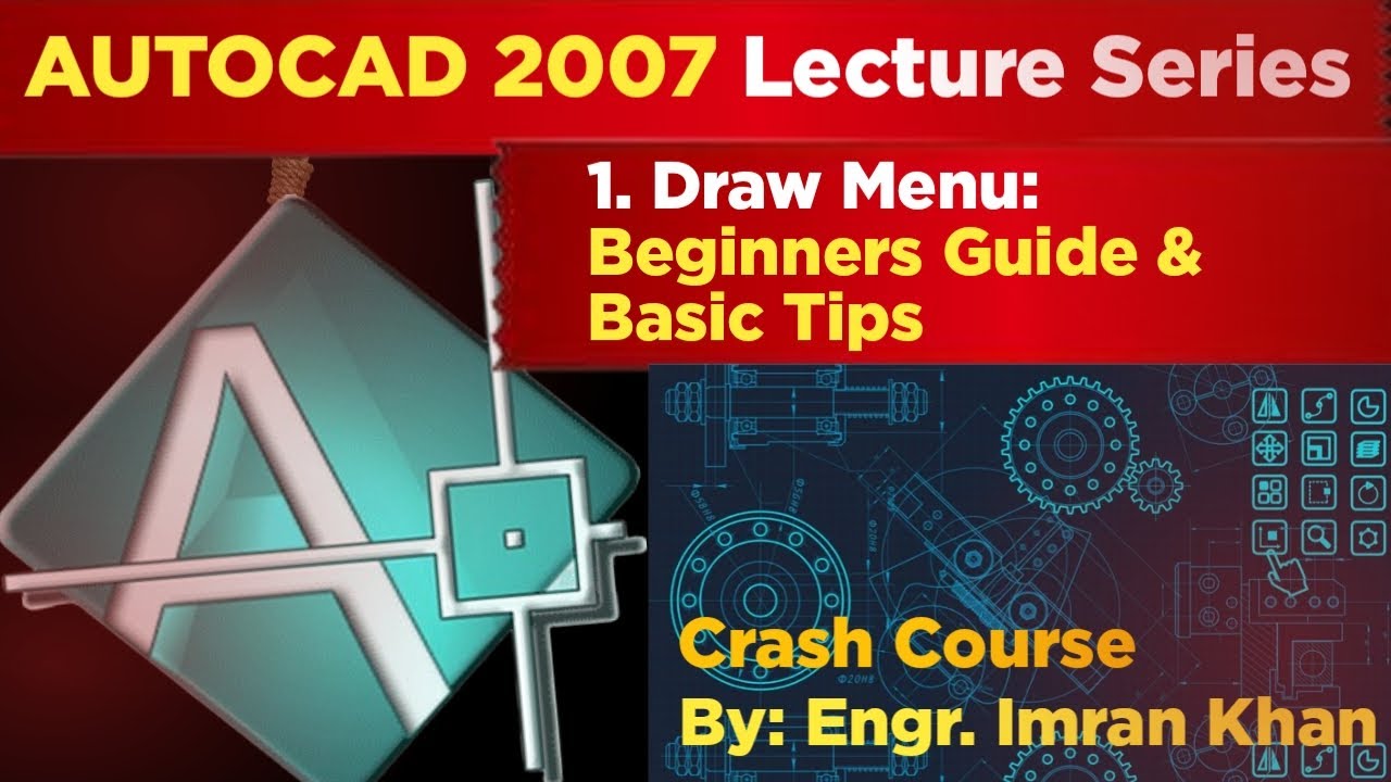 Lecture 1. AutoCAD 2007: Beginners Guide and Basic tips