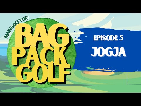 BAGPACKGOLF eps 5 : JOGJA