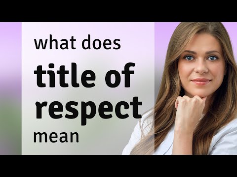 Title of respect • definition of TITLE OF RESPECT