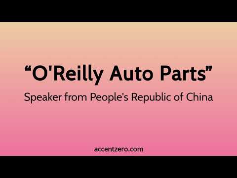 Pronounce "O'Reilly Auto Parts" - Chinese accent vs. native U.S.