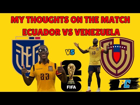 My Thoughts on the Ecuador VS Venezuela Game