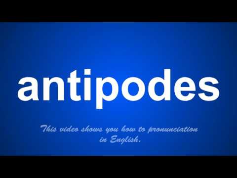 the correct pronunciation of antipodes in English.