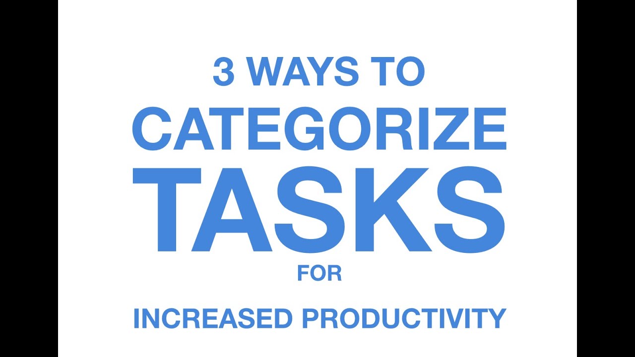 3 Ways to Categorize Tasks for Increased Productivity