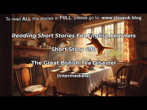Short Story 490 – The Great British Tea Disaster (Int) – Reading Short Stories/Content for ...
