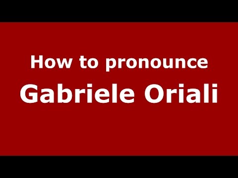 How to pronounce Gabriele Oriali (Italian/Italy) - PronounceNames.com