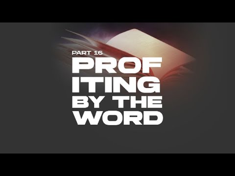 PROFITING BY THE WORD (16)|| ACCURATE STEP BY STEP PROTOCOL FOR INTERNALIZING THE WORD.