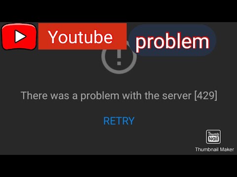 There was a problem with the server |429] | YoutubeServer| Youl ube server problem