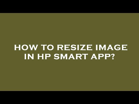 How to resize image in hp smart app?