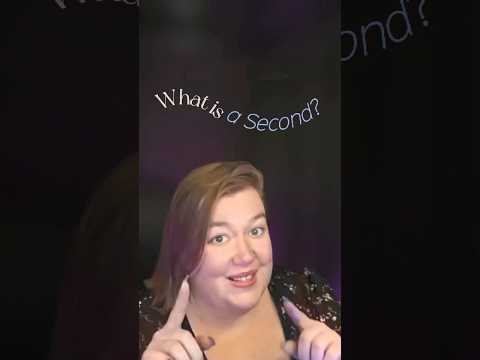 What is a second?