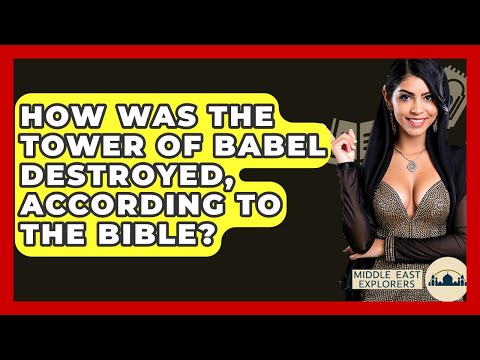 How Was The Tower Of Babel Destroyed, According To The Bible? - Middle East Explorers