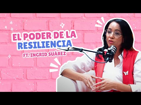 El poder de la resiliencia x Ingrid Suárez | EP28 - Vibrando Lindo Podcast