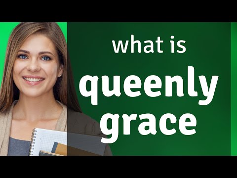 Understanding the Phrase "Queenly Grace"