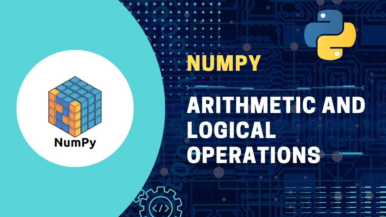 #7 Python NumPy Tutorial: Mastering Arithmetic and Logical Operations for Efficient Data Processing
