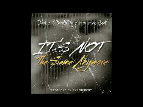 It's Not The Same Anymore (Dark / Storytelling / Hip Hop Beat) (Produced By Enrichment)