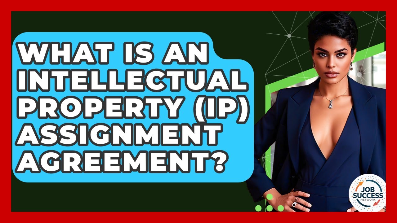 What Is An Intellectual Property (IP) Assignment Agreement? - Job Success Network