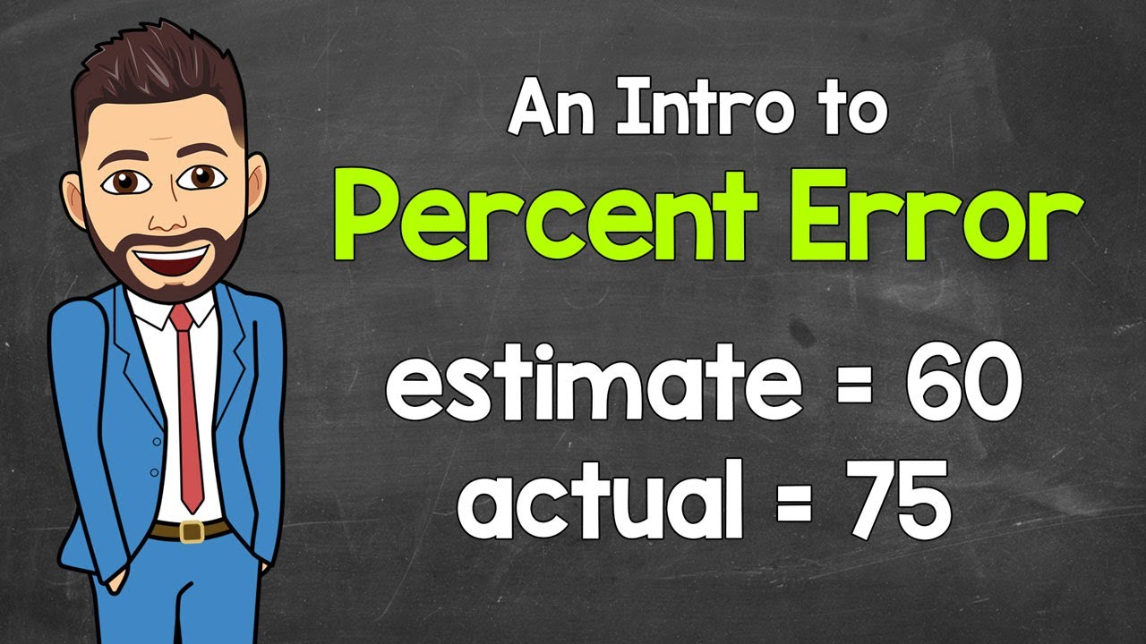 An Intro to Percent Error | Math with Mr. J