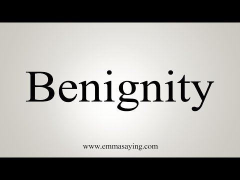 How To Say Benignity