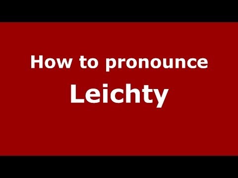 How to Pronounce Leichty - PronounceNames.com