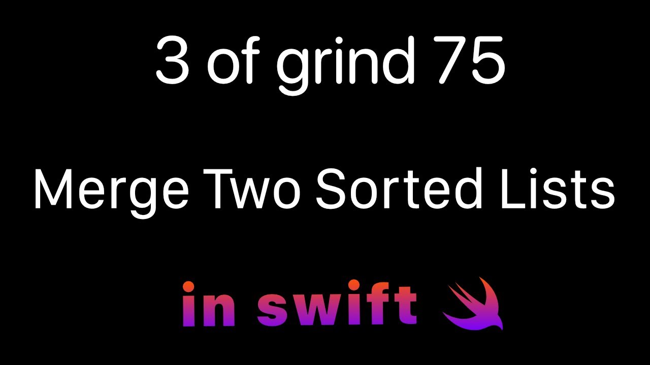 3. Merge Two Sorted Lists in Swift from Grind 75