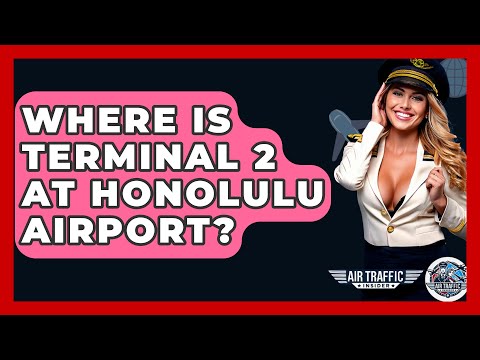 Where Is Terminal 2 At Honolulu Airport? - Air Traffic Insider