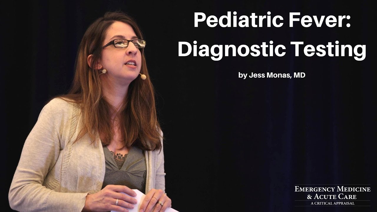 Pediatric Fever: Diagnostic Testing | The EM & Acute Care Course