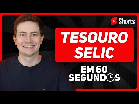TESOURO SELIC: Saiba tudo em 60 segundos!